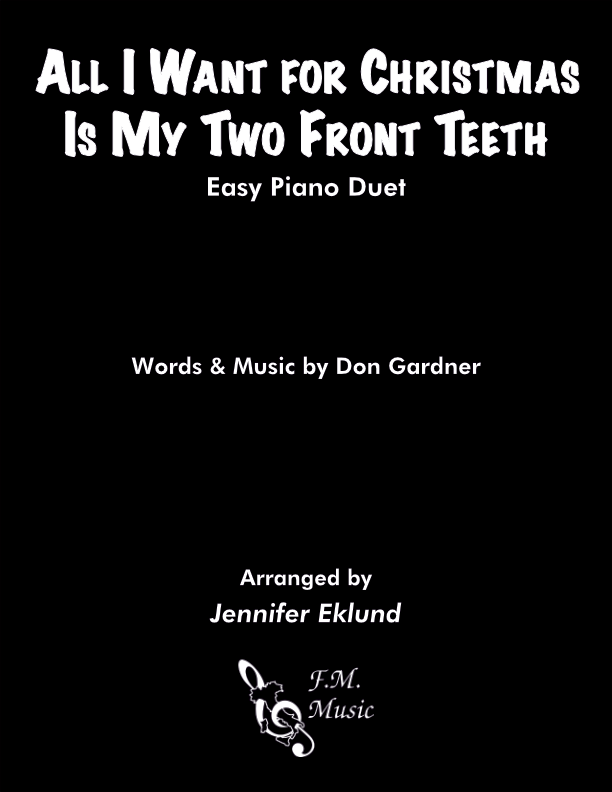 All I Want for Christmas Is My Two Front Teeth (Easy Piano Duet) By George Rock - F.M. Sheet ...